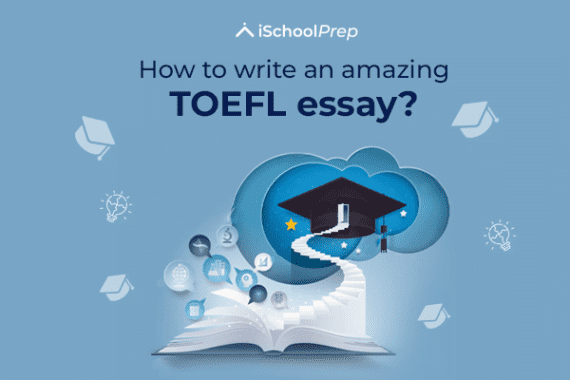 How to write a good TOEFL essay? - Blog | iSchoolPrep