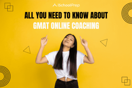 GMAT online coaching | What makes them better over self-prep? - Blog | iSchoolPrep