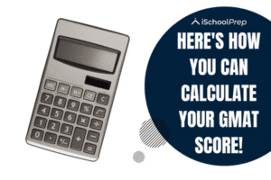GMAT Score Calculator: How and Why to Use it to Get Your Score?