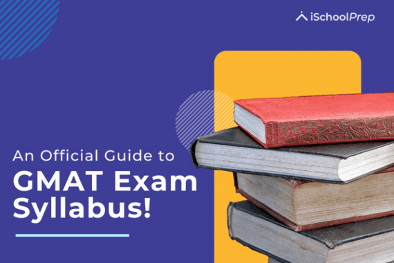 GMAT Syllabus | A Section-wise Guide To Help You Score Well! GMAT Syllabus | A Section-wise Guide To Help You Score Well!
