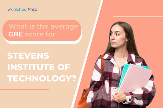 Stevens Institute of Technology | Expected GRE Score - Blog | iSchoolPrep