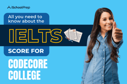 Unlock your path to Codecore College | Know the IELTS score - Blog | iSchoolPrep