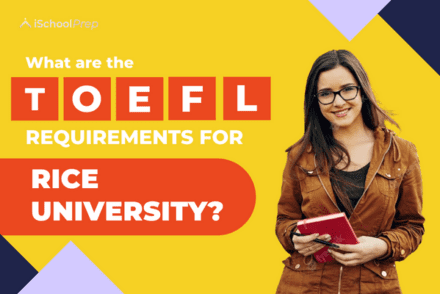 TOEFL for Rice University admission | A complete guide - Blog | iSchoolPrep