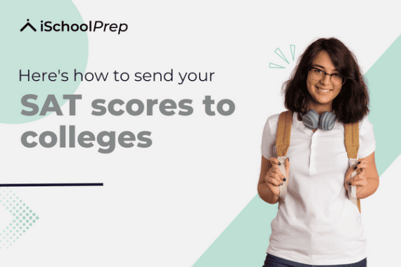 How to send SAT scores to colleges in 2023? - Blog | iSchoolPrep