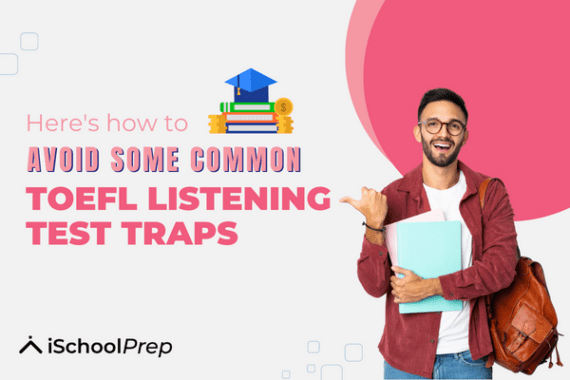 Common TOEFL listening test traps| How to avoid them - Blog | iSchoolPrep